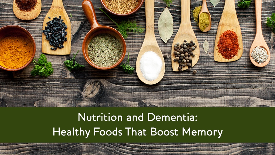 Nutrition and Dementia: Healthy Foods Boost Memory